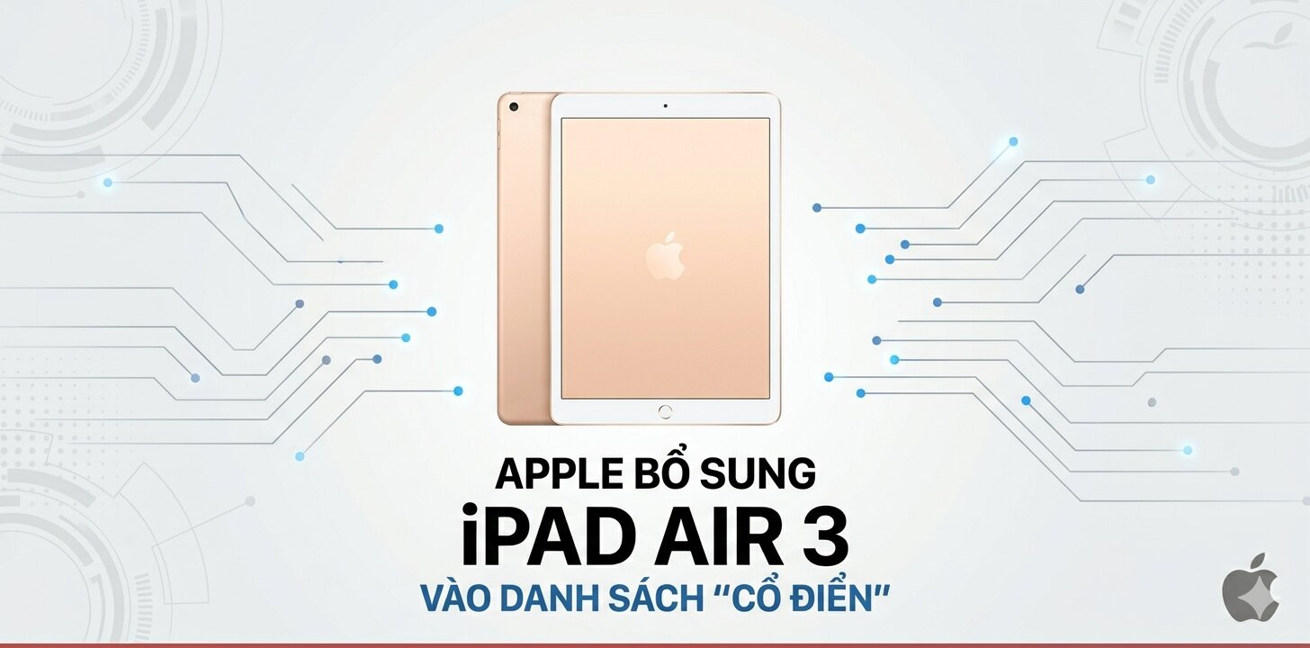 iPad Air 3 chính thức vào danh sách “hết đát” của Apple sau 5 năm ra ...